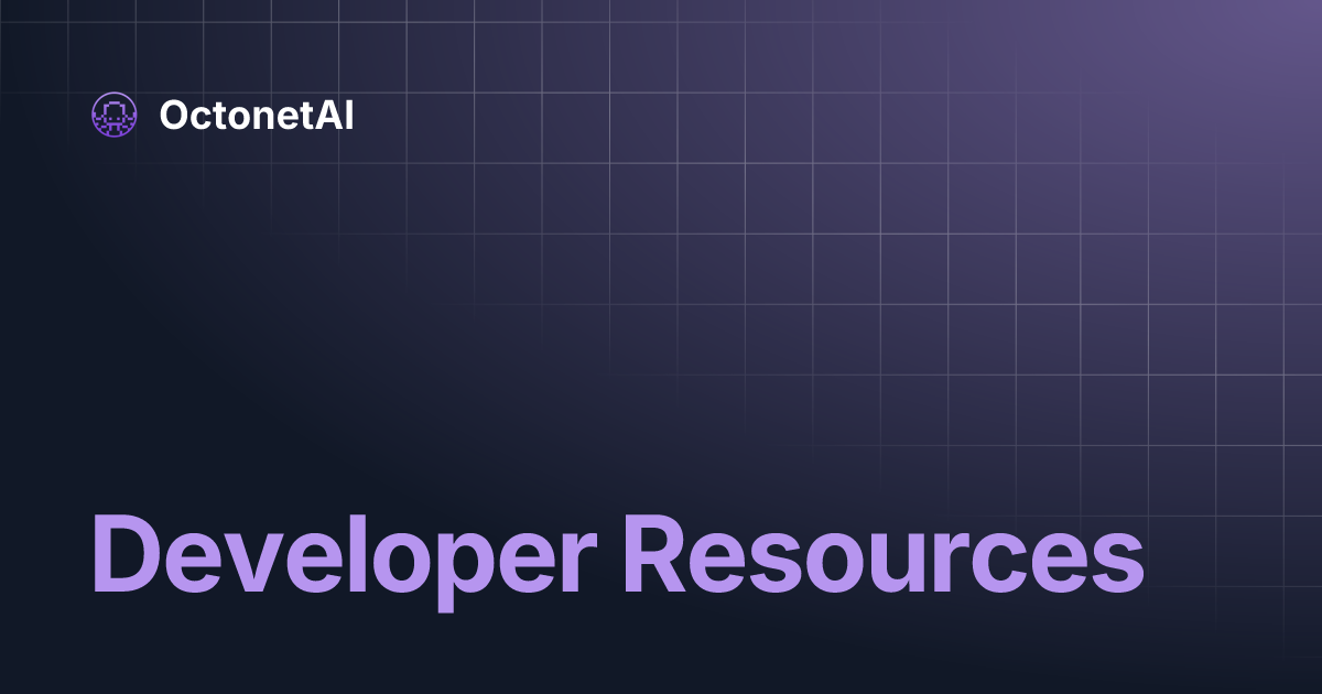 Developer Resources | OctonetAI